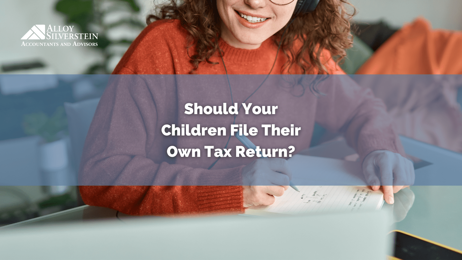 Should Your Children File Their Own Tax Return? - Alloy Silverstein