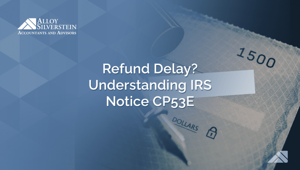 Refund Delay? Understanding IRS Notice CP53E - Alloy Silverstein
